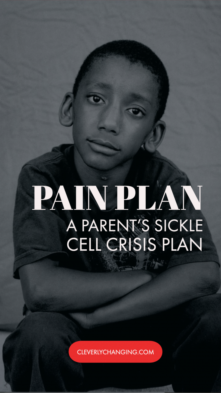 Sickle Cell Pain Crisis: Never Let Your Guard Down - Cleverly Changing