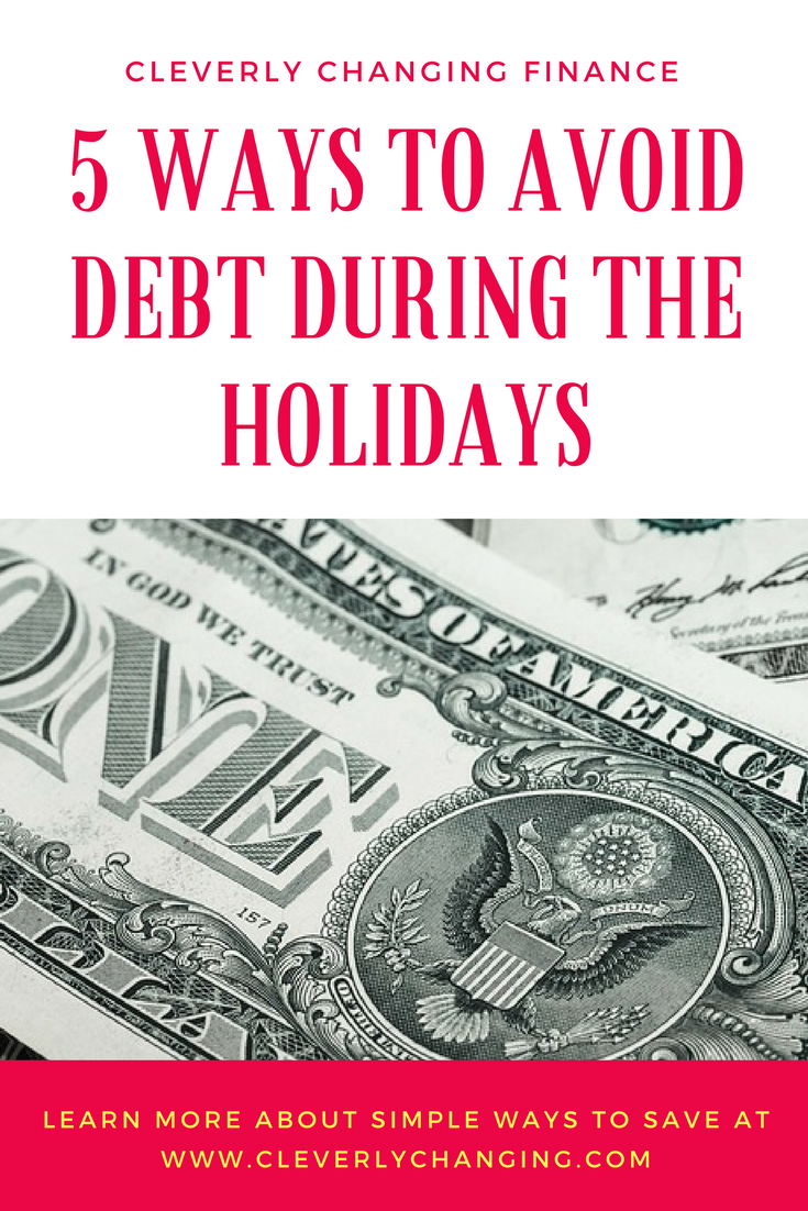 5 Ways to Avoid Debt During the Holidays - Cleverly Changing
