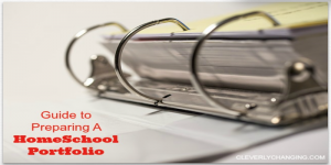 How to prepare a homeschool Portfolio - Cleverly Changing