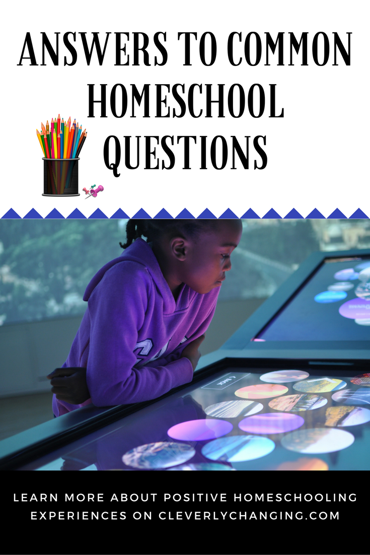 Questions Asked About Homeschooling - Cleverly Changing