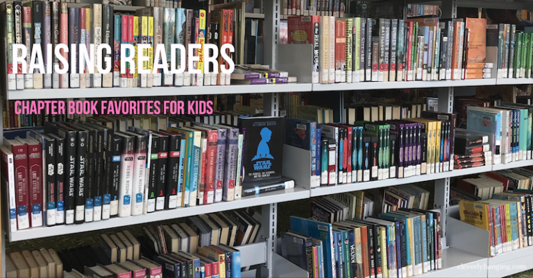 Raising Readers - Chapter Book Favorites for Kids - Cleverly Changing