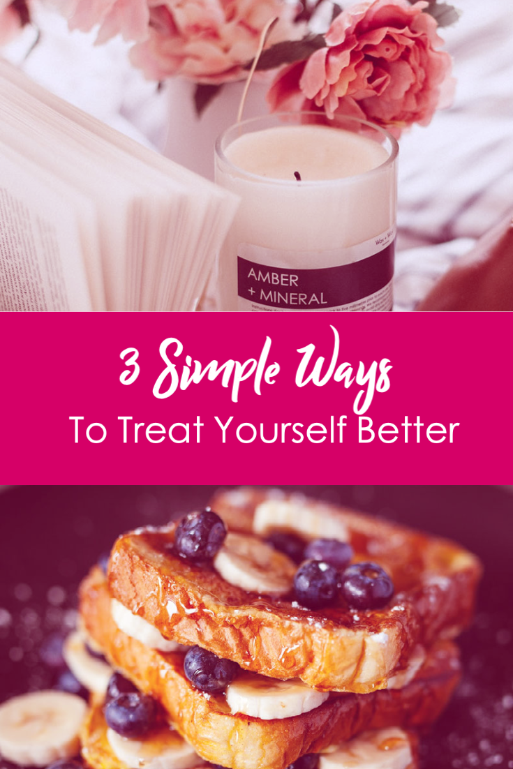 3 Simple Ways to Treat Yourself Better - Cleverly Changing
