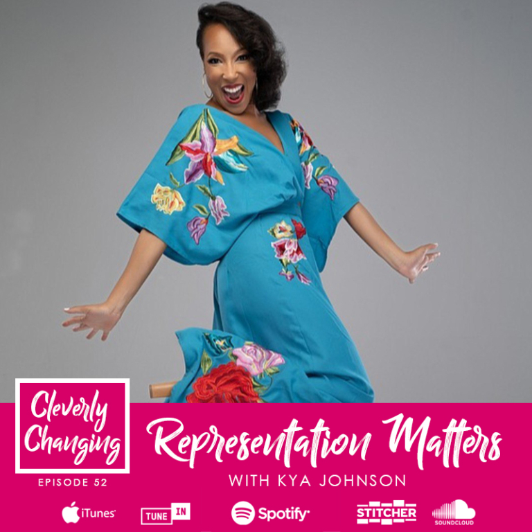 Representation Matters with Kya Johnson - Cleverly Changing