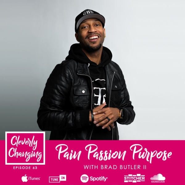 Pain Passion Purpose | Lesson 63 with Brad Butler II - Cleverly Changing
