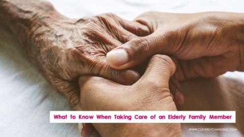 What to Know When Taking Care of an Elderly Family Member - Cleverly ...