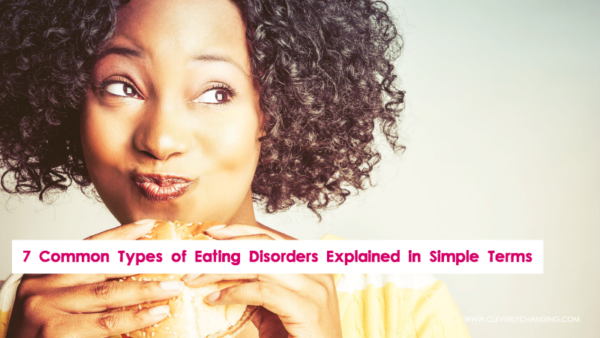 7 Common Types of Eating Disorders Explained in Simple Terms - Cleverly ...
