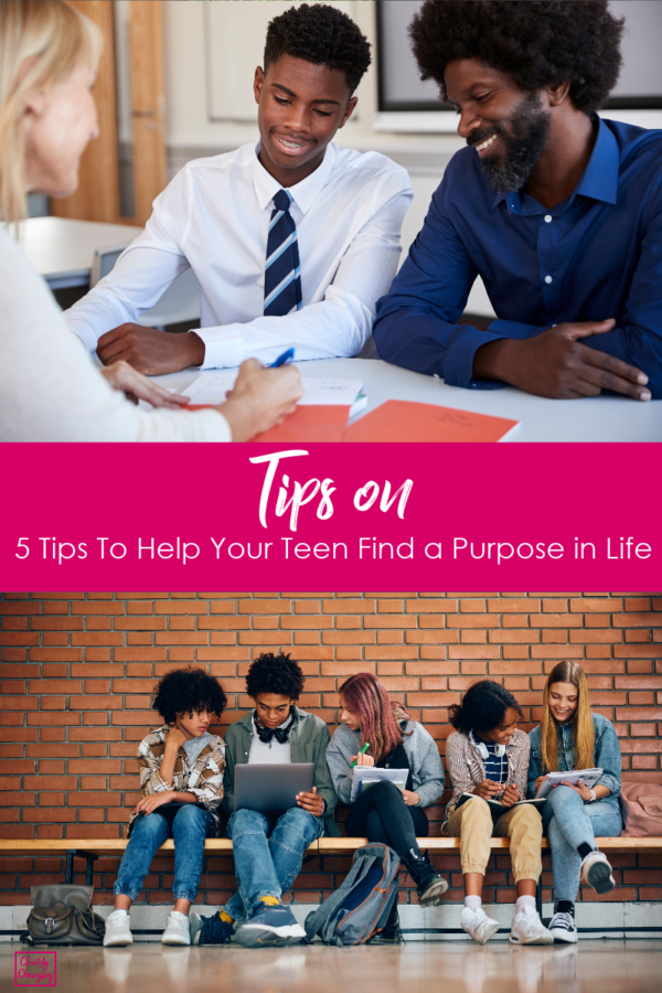 5 Tips To Help Your Teen Find a Purpose in Life - Cleverly Changing