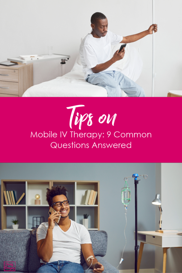 Mobile IV Therapy: 9 Common Questions Answered - Cleverly Changing